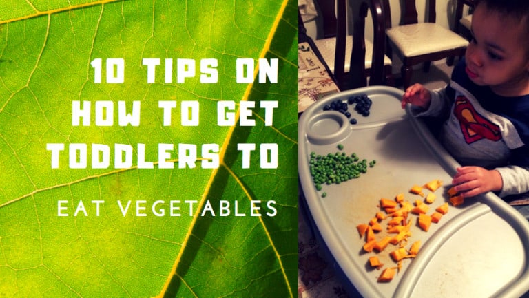 10 Tips On How To Get Toddlers To Eat Vegetables 10 Tips On How To Get Toddlers To Eat Vegetables
